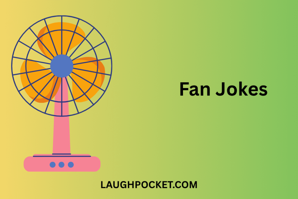 Fan Jokes That’ll Blow You Away | Cool & Funny Fan Puns - laughpocket.com
