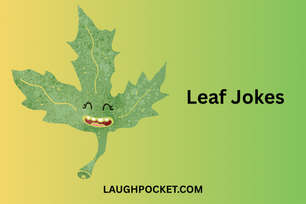 Leaf Jokes – Hilarious Nature Puns & Funny Leaf One-Liners